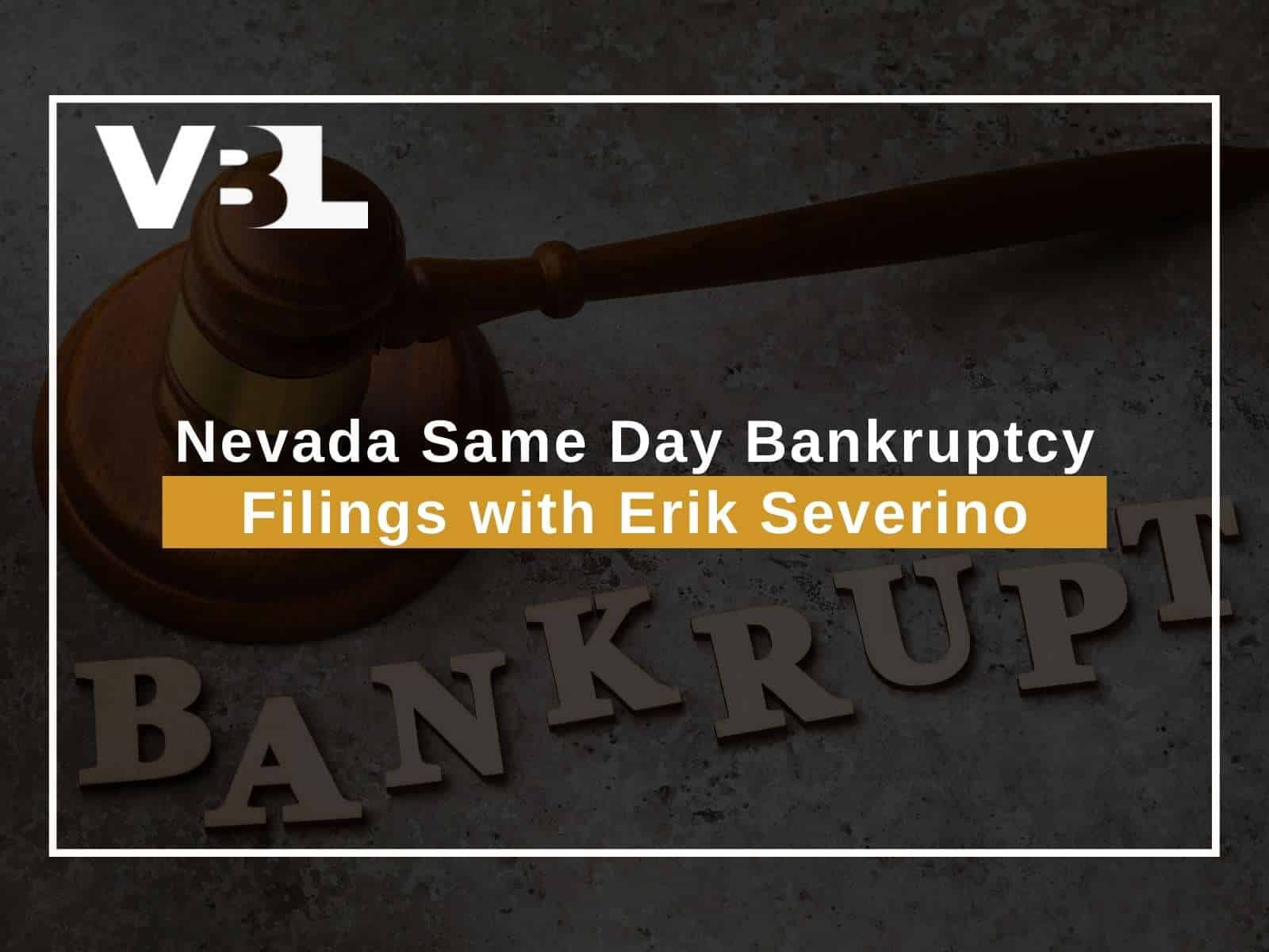 Nevada Same Day Bankruptcy Filings with Erik Severino