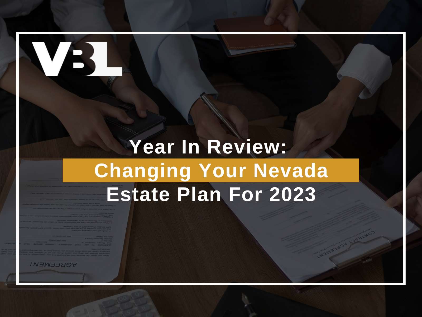 Year In Review: Changing Your Nevada Estate Plan For 2023
